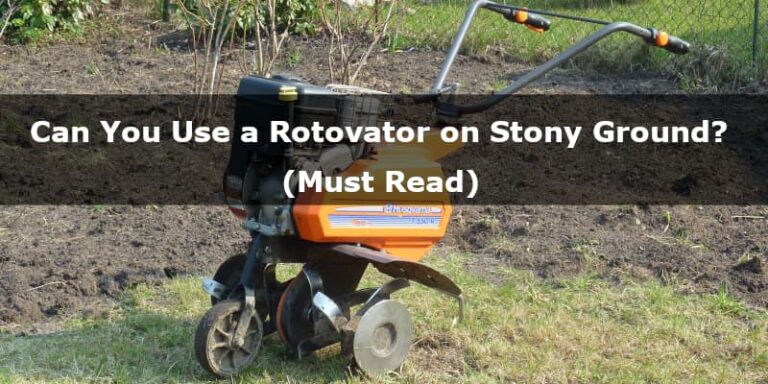Can You Use a Rotovator on Stony Ground? (Must Read) - YardIsLife.com